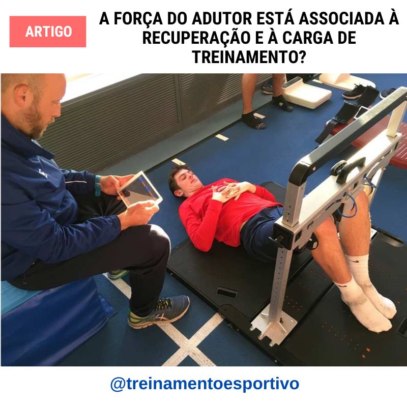 A força do adutor está associada à recuperação e à carga de treinamento ...